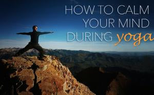 How to Calm Your Mind During Yoga Class – Ravenox